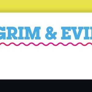 Grim & Evil - Rotten Tomatoes