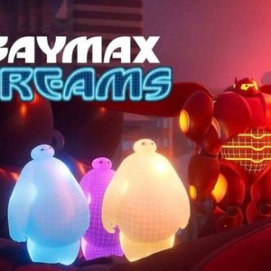 Baymax Dreams - Rotten Tomatoes