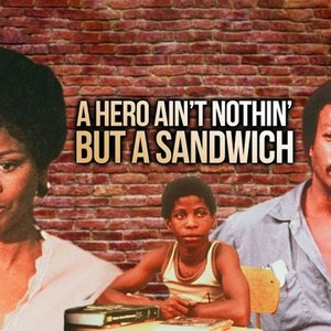 A Hero Ain't Nothin' but a Sandwich - Rotten Tomatoes
