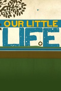 Our Little Life | Rotten Tomatoes