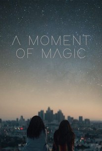 A Moment of Magic | Rotten Tomatoes