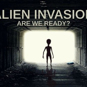 Alien Invasion: Are We Ready? - Rotten Tomatoes