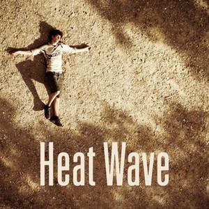 Heat Wave - Rotten Tomatoes