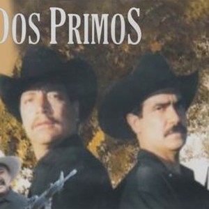 Los Dos Primos - Rotten Tomatoes