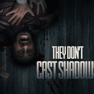 They Don't Cast Shadows - Rotten Tomatoes