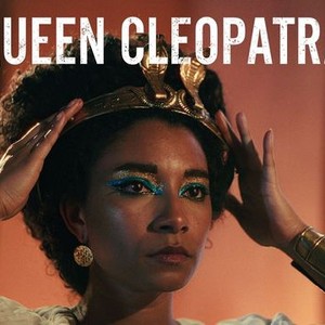Queen Cleopatra: Season 1, Episode 1 - Rotten Tomatoes