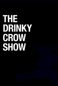 The Drinky Crow Show - Rotten Tomatoes