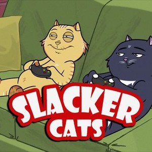 Slacker Cats - Rotten Tomatoes