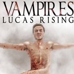 Vampires: Lucas Rising - Rotten Tomatoes