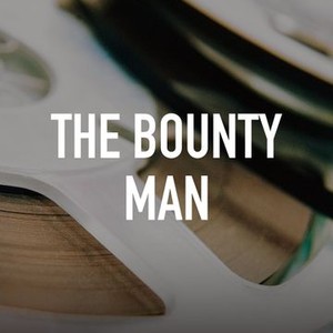 The Bounty Man - Rotten Tomatoes