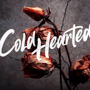 Cold Hearted - Rotten Tomatoes