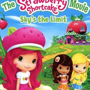The Strawberry Shortcake Movie: Sky's the Limit - Rotten Tomatoes