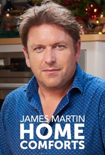 James Martin: Home Comforts: Season 2 | Rotten Tomatoes