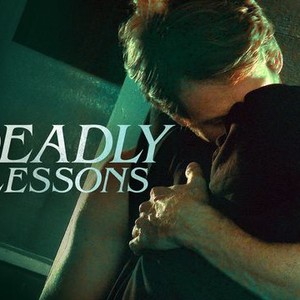 Deadly Lessons (2017) - Rotten Tomatoes