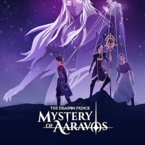 The Dragon Prince: The Mystery of Aaravos - Rotten Tomatoes