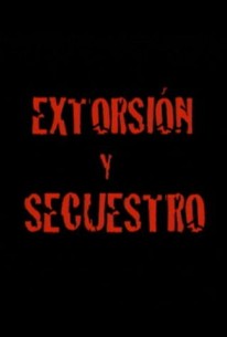 Extorsión y secuestro - Movie Reviews - Rotten Tomatoes