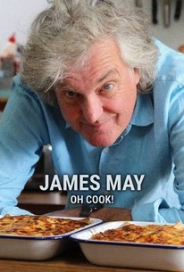 James May: Oh Cook! - Rotten Tomatoes