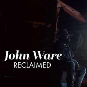 John Ware Reclaimed - Rotten Tomatoes