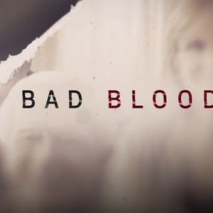 Bad Blood - Rotten Tomatoes