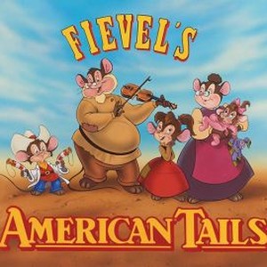 Fievel's American Tails - Rotten Tomatoes