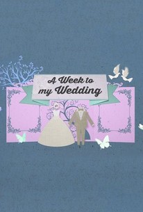 A Week To My Wedding | Rotten Tomatoes