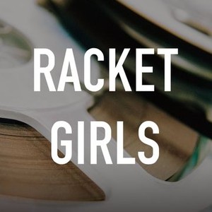 Racket Girls - Rotten Tomatoes