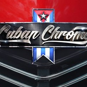 Cuban Chrome - Rotten Tomatoes