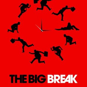The Big Break - Rotten Tomatoes