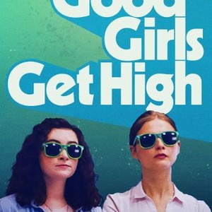Good Girls Get High - Rotten Tomatoes