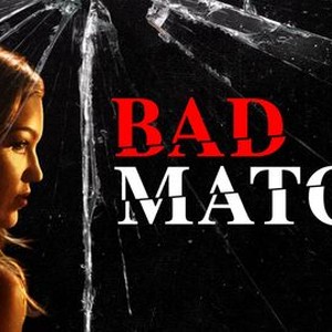 Bad Match - Rotten Tomatoes
