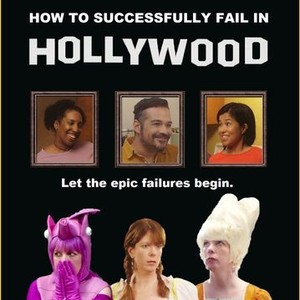 How to Successfully Fail in Hollywood - Rotten Tomatoes