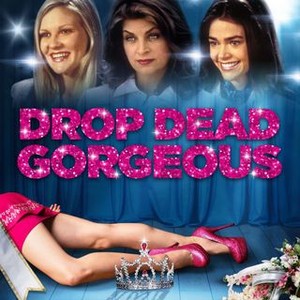 Drop Dead Gorgeous - Rotten Tomatoes