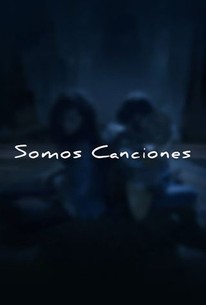 Somos canciones | Rotten Tomatoes
