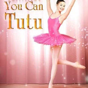 You Can Tutu - Rotten Tomatoes