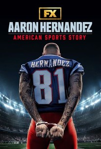 American Sports Story: Aaron Hernandez: Season 1 | Rotten Tomatoes