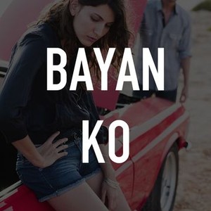 Bayan Ko - Rotten Tomatoes