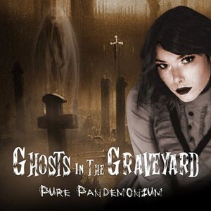 Ghosts in the Graveyard: Pure Pandemonium - Rotten Tomatoes