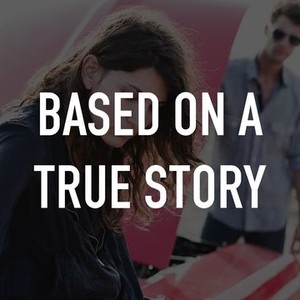 Based on a True Story (2017) - Rotten Tomatoes