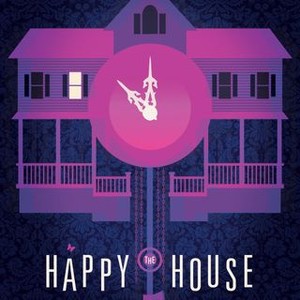 The Happy House - Rotten Tomatoes
