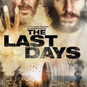 The Last Days (Los Últimos Días) (2014) - Rotten Tomatoes