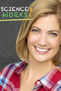 Science Works!: Season 1 | Rotten Tomatoes