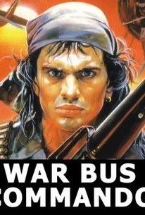 War Bus Commando (1989) - Rotten Tomatoes