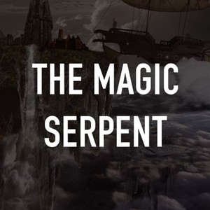 The Magic Serpent - Rotten Tomatoes