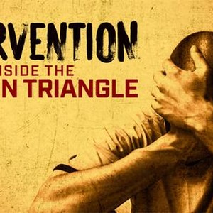 Intervention: Inside the Heroin Triangle - Rotten Tomatoes