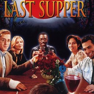 The Last Supper - Rotten Tomatoes