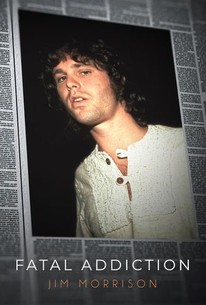 Fatal Addiction: Jim Morrison | Rotten Tomatoes