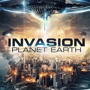 Invasion Planet Earth - Rotten Tomatoes