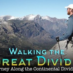 Walking the Great Divide: A Journey Along the Continental Divide Trail - Rotten Tomatoes
