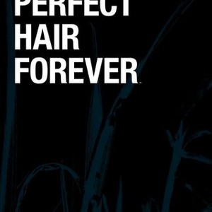 Perfect Hair Forever - Rotten Tomatoes