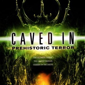 Caved In: Prehistoric Terror - Rotten Tomatoes